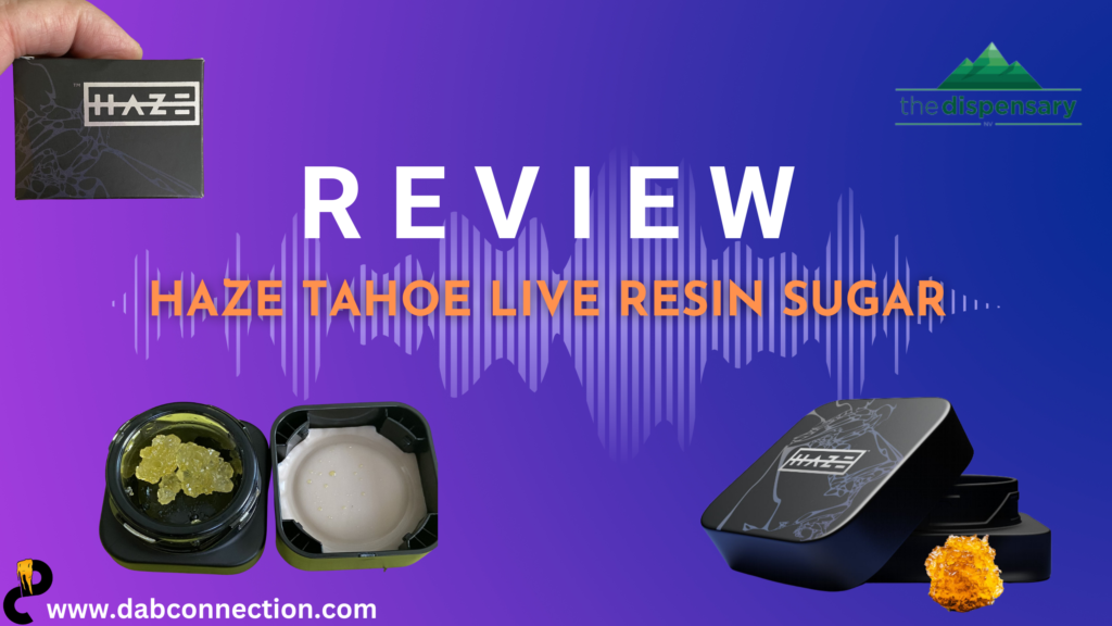 HAZE Tahoe Live Resin Sugar Review - Fast and Lasting High